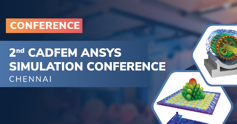 2nd CADFEM Ansys SIMULATION CONFERENCE - CHENNAI - CADFEM APAC